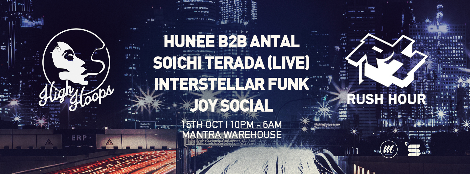 High Hoops x Rush Hour Records w/ Hunee, Antal, Soichi Terada, Interstellar Funk at Mantra ...