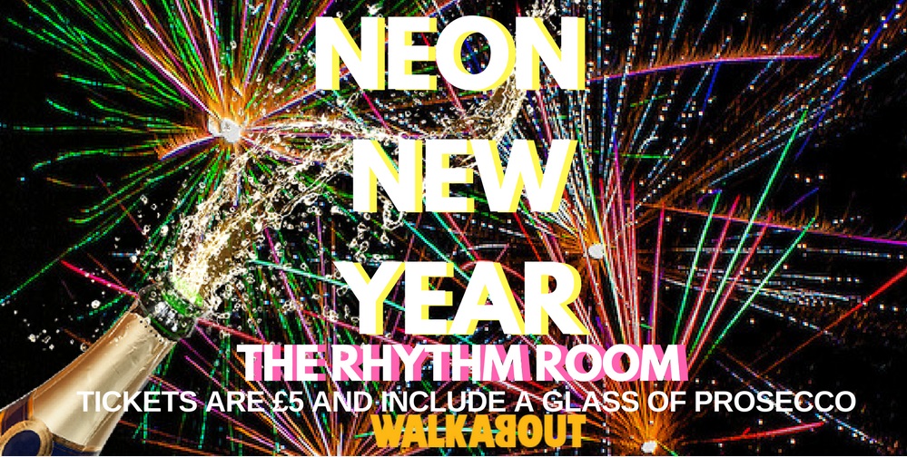 THE RHYTHM ROOM - Neon New Year at Walkabout, Cardiff on 31st Dec 2017 ...