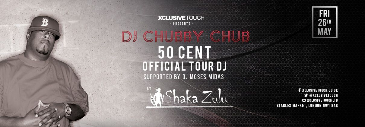 DJ Chubby Chub 50 Cent Official Tour DJ at Shaka Zulu, London on 26th ...