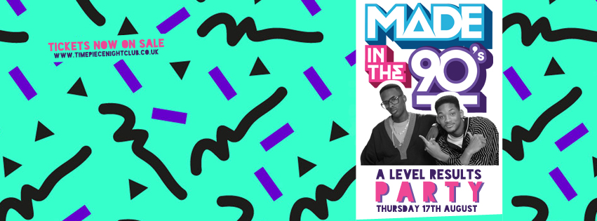 Made in the 90's A level Results Party at Timepiece Nightclub, Exeter ...