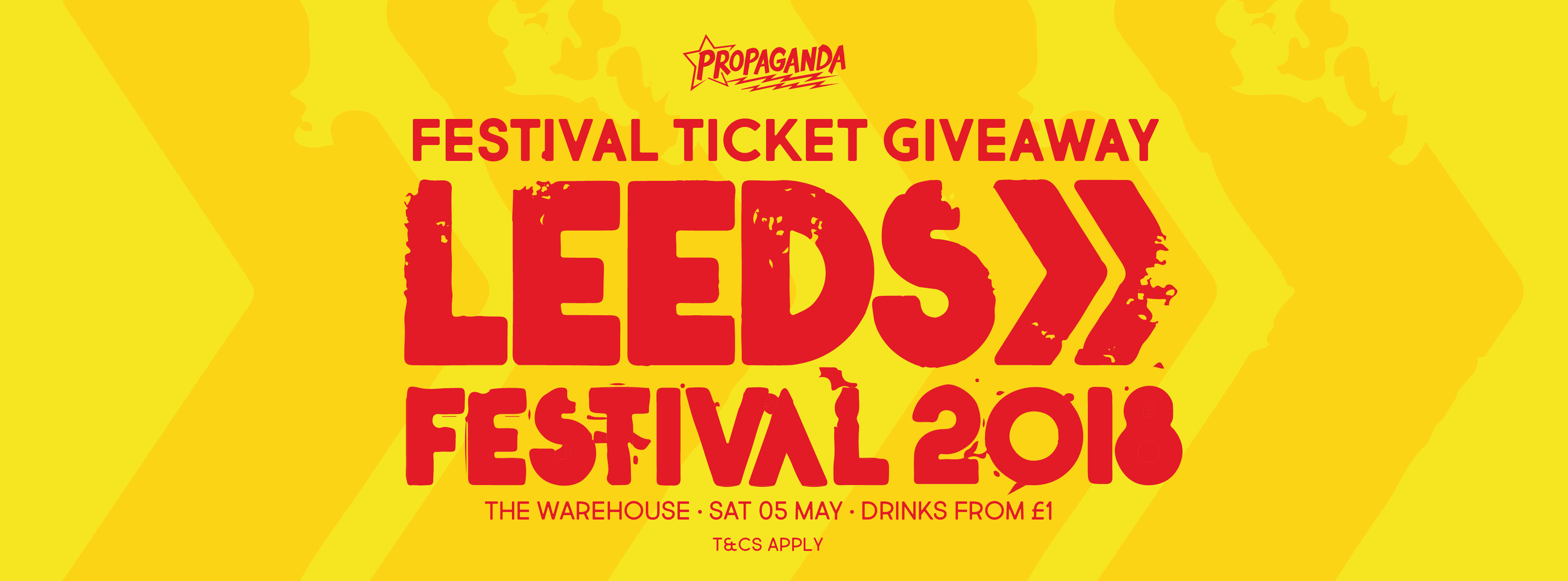 Propaganda Leeds - Leeds Festival Ticket Giveaway! at The Warehouse ...