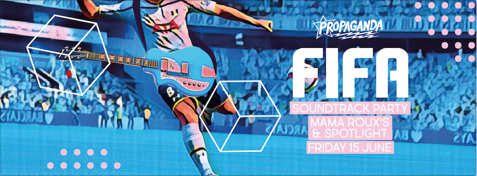 Propaganda Birmingham - FIFA Soundtrack Party at Mama Roux, Birmingham ...