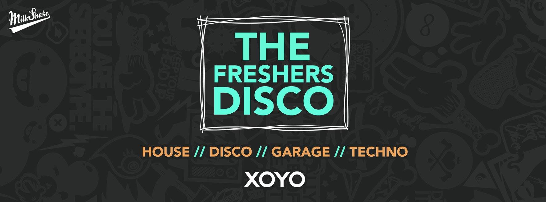 The Freshers Disco 👽 House x Techno x Disco x Garage | XOYO at XOYO ...