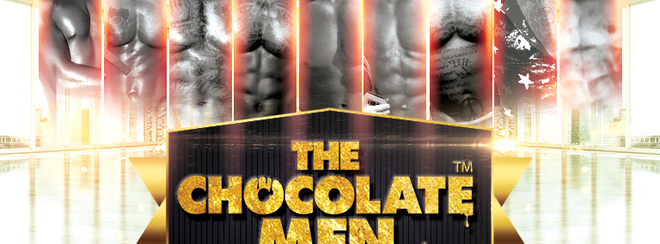 The Chocolate Men Show - The UK's Most Talked About Ladies Night