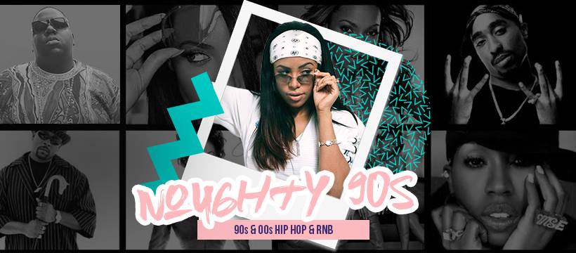 Noughty 90s - Rnb // Hip Hop // 90s // 00s // Garage at Lockside Camden ...