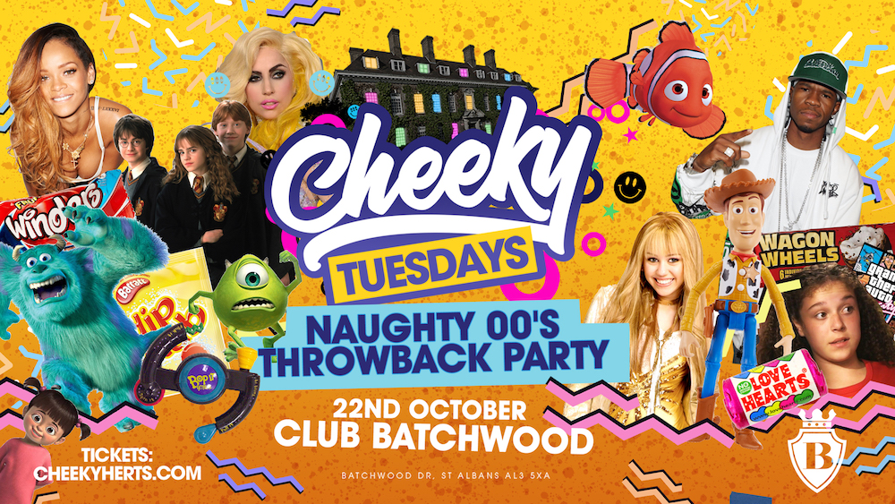 Cheeky Tuesdays - Naughty 00's Throwback Party! at Club Batchwood, St ...