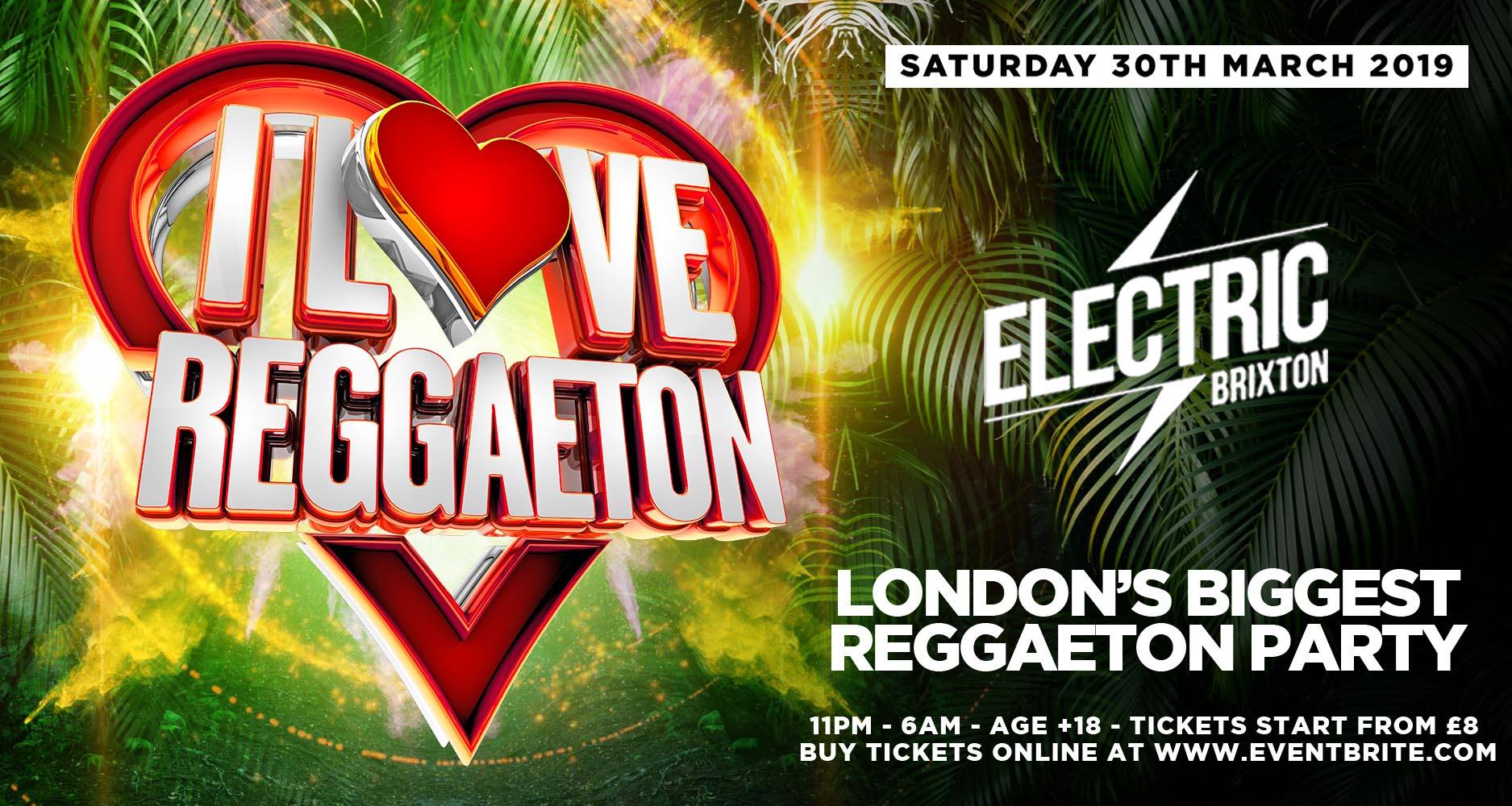 I LOVE REGGAETON 'LONDON'S BIGGEST REGGAETON PARTY" - SATURDAY 30/3/19 at Electric Brixton ...