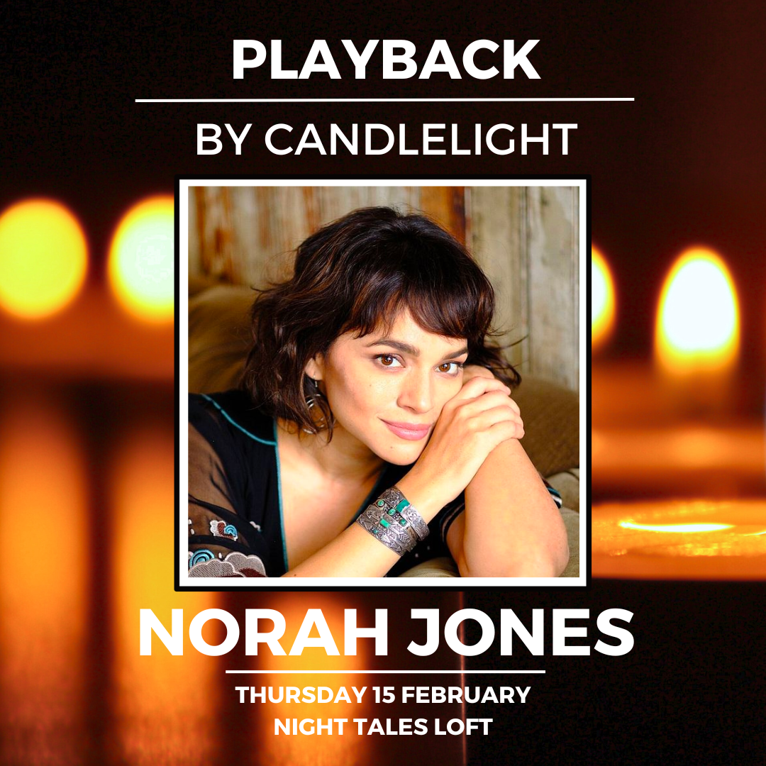 Playback: Norah Jones [A Candlelight, Listening Session] at Night Tales Loft, London on 23rd Jan ...