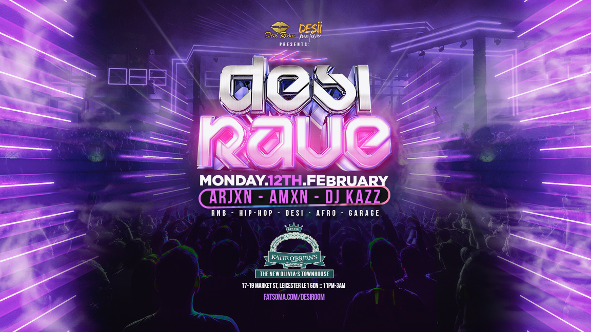 Desi Room X Desii Motive, Leicester - THE RAVE EDITION at Katie O'Brien ...
