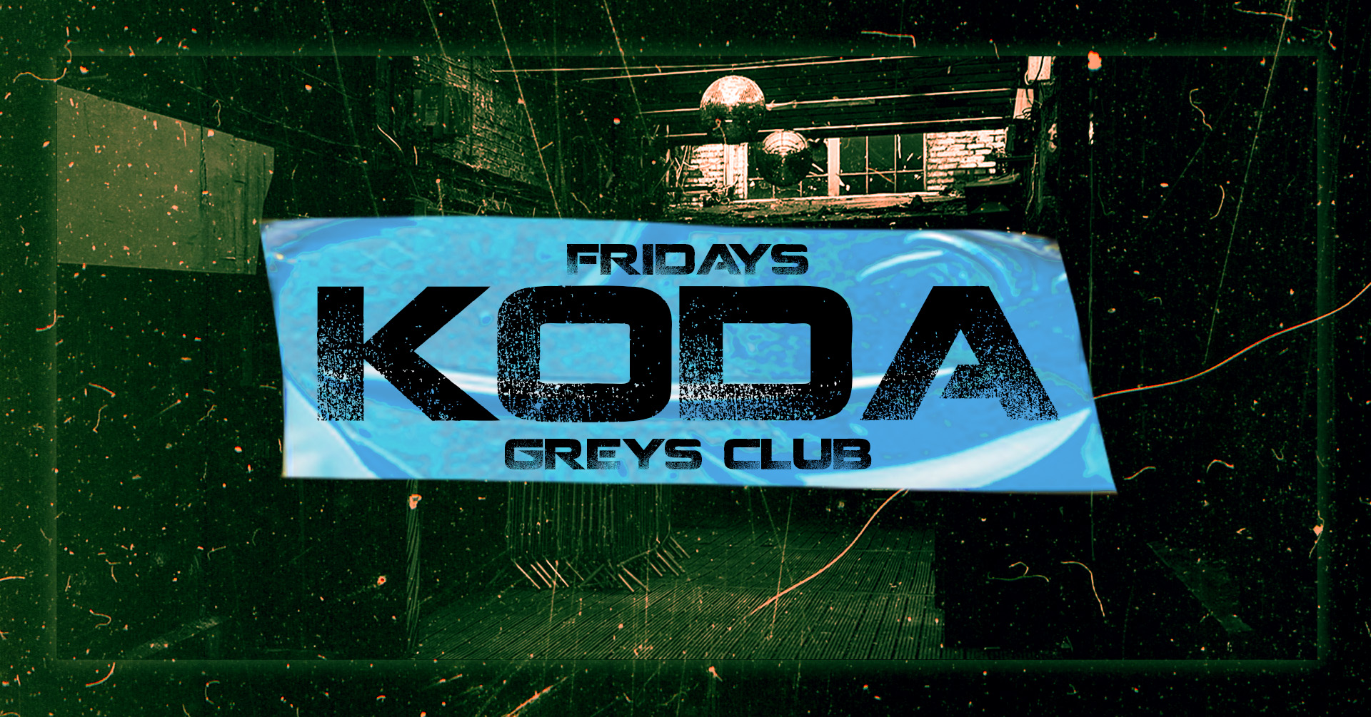 KODA FRIDAYS @ GREYS CLUB 🌐 TICKETS SOLD OUT! LATE ENTRY TICKETS ...