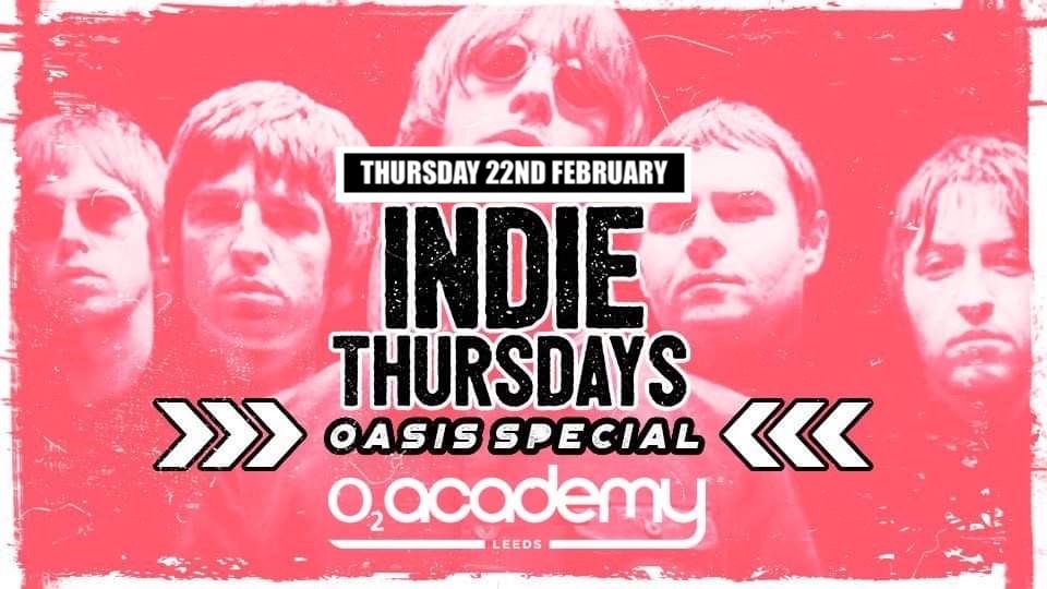 Indie Thursdays Oasis Special At O2 Academy Leeds Leeds On 22nd Feb Fatsoma