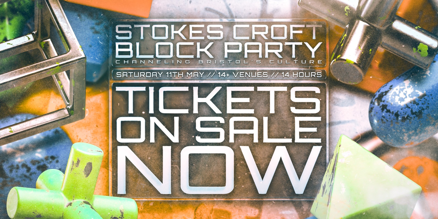 Stokes Croft Block Party at Lakota, Bristol on 11th May | Fatsoma