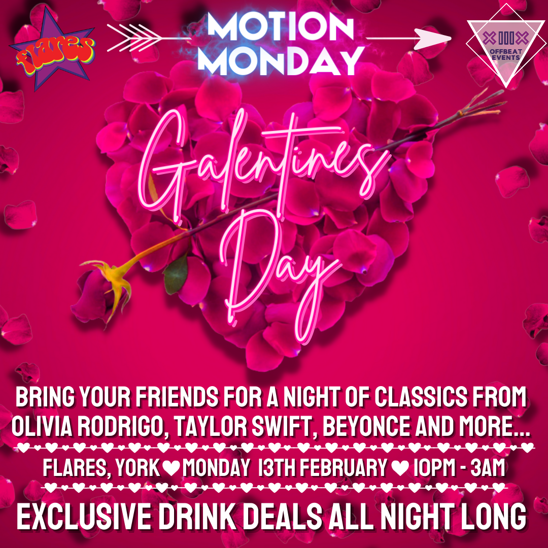 MOTION MONDAY - GALENTINES DAY SPECIAL at Flares - York, York on 12th ...