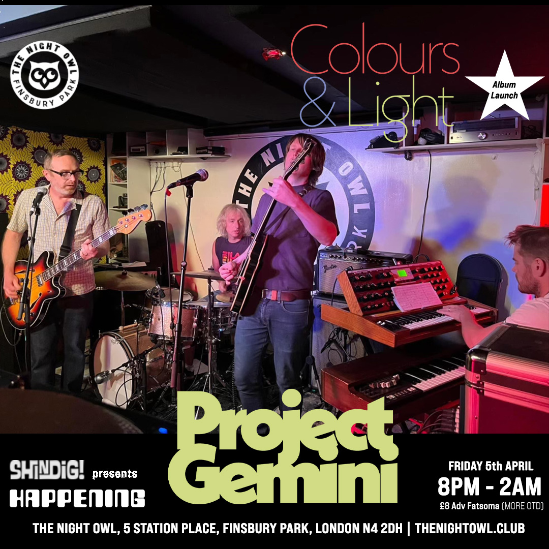 Shindig presents HAPPENING! With Project Gemini at The Night Owl Finsbury Park, London on 5th ...
