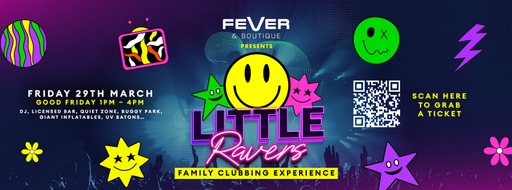 Fever & Boutique Presents - Little Ravers at Fever & Boutique ...