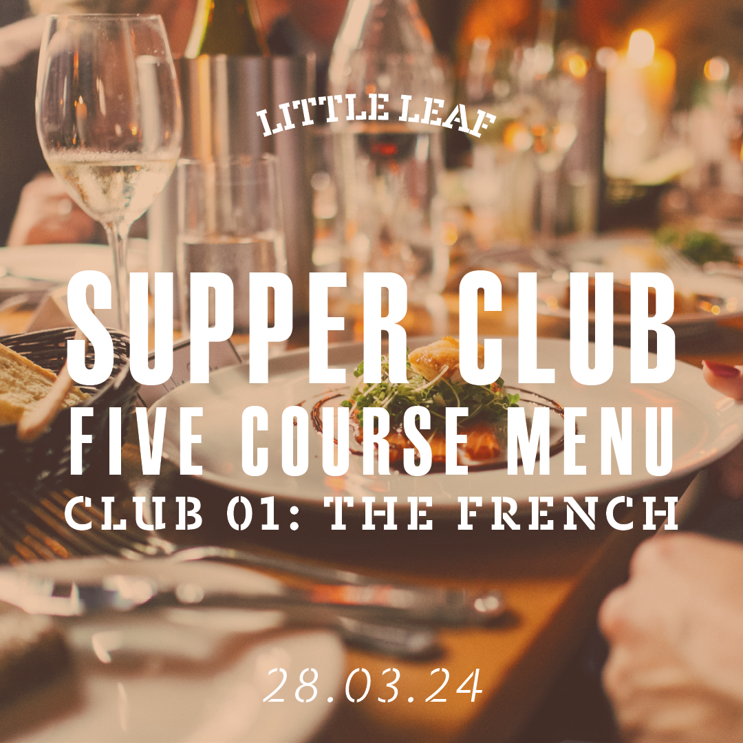 Little LEAF Supper Club 01 : The French at One Fine Day & Little Leaf ...