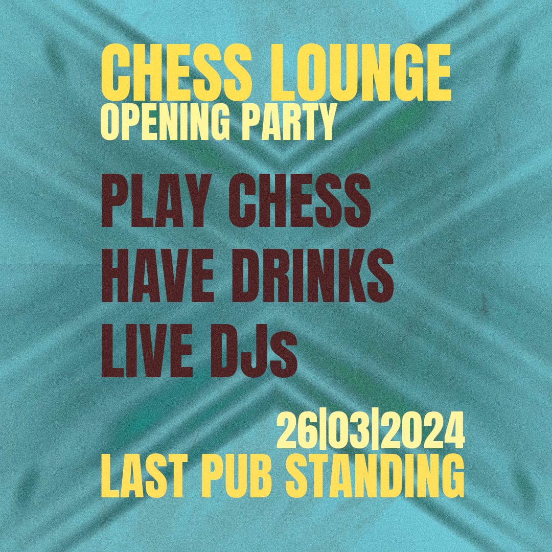 Chess Lounge - Opening Party at Last Pub Standing, Norwich on 26th Mar ...