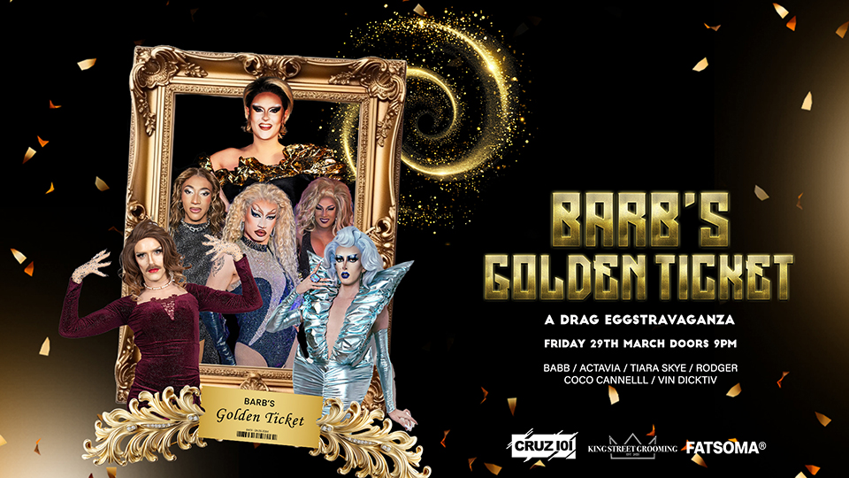 BARB'S GOLDEN TICKET - GOOD FRIDAY DRAG SHOW at Cruz 101, The on 29th ...