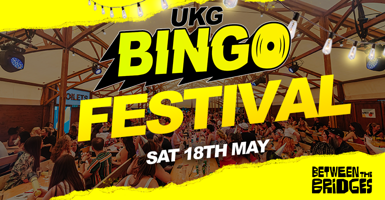 UKG Bingo Festival at Between the Bridges, London on 18th May | Fatsoma