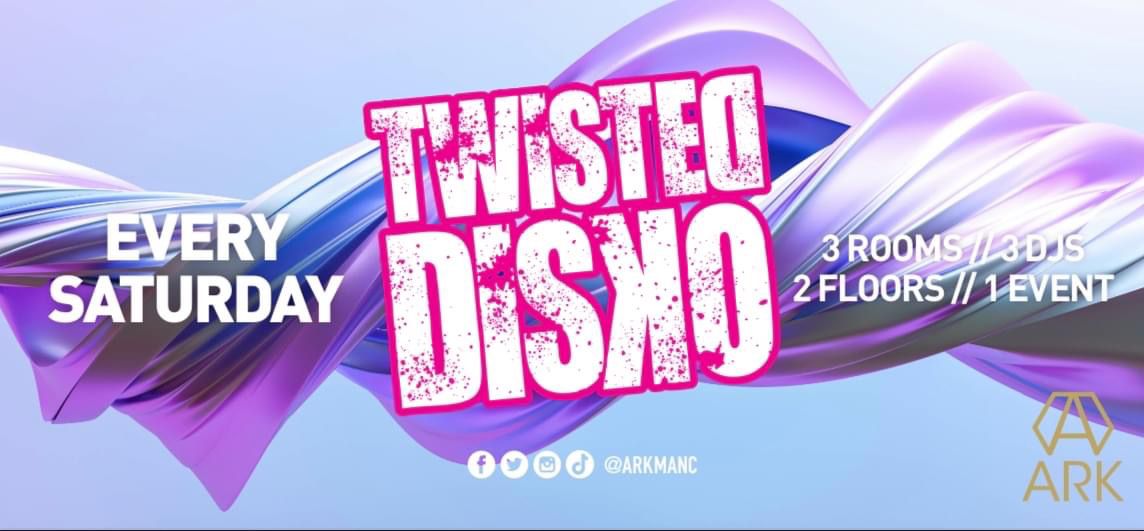 Twisted Disko - ARK - Saturday - CHEAP TICKETS! at Ark Manchester ...