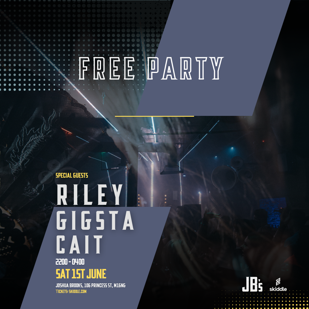 Free Party with Riley, Gigsta & CAIT at Joshua Brooks, Manchester on ...