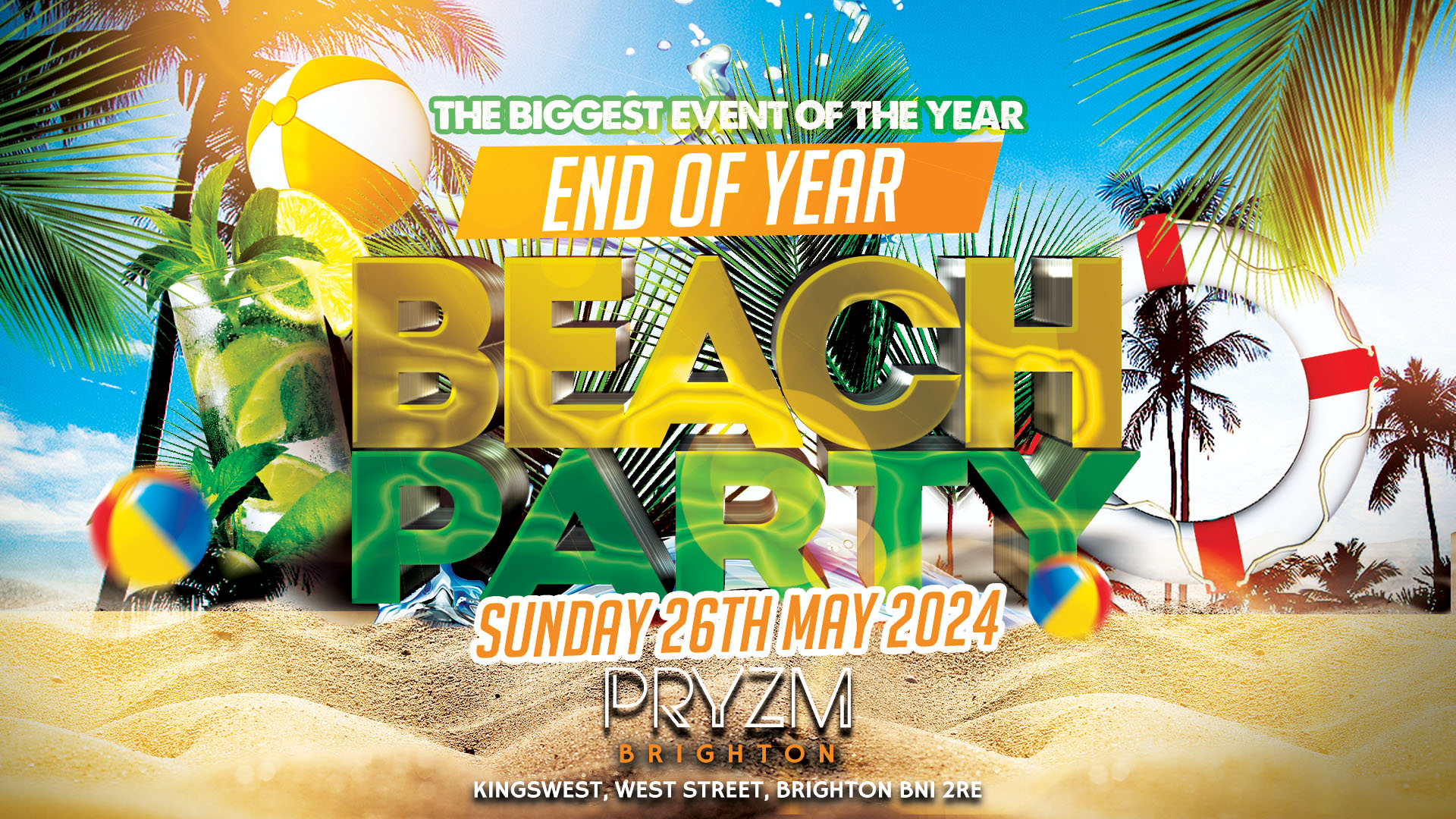 BEACH PARTY 2024 - END OF YEAR @PRYZM Brighton at PRYZM Brighton ...