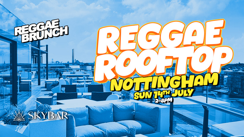 Reggae Rooftop - Nottingham - Sun 14th July at SKYBAR, Nottingham on ...