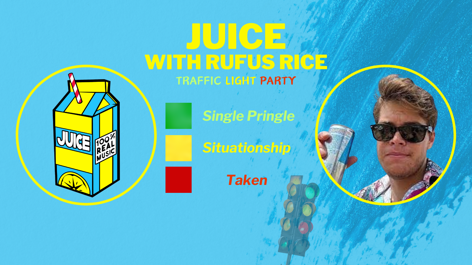 Juice: Traffic Light Party /w Rufus Rice - All Remaining Tickets On The ...