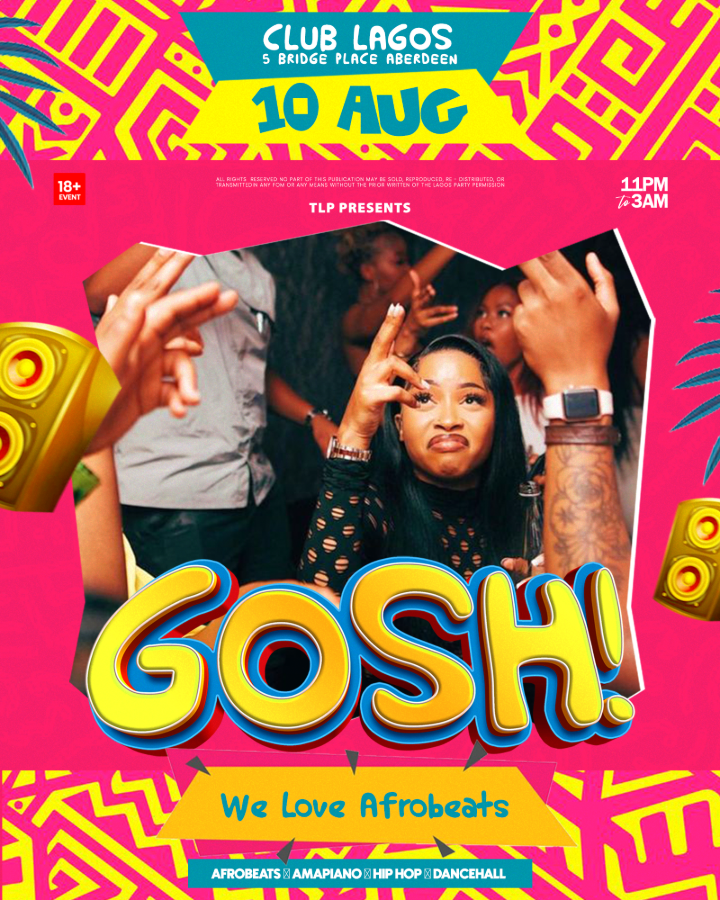 Gosh! We love Afrobeats at Club Lagos, Aberdeen on 10th Aug | Fatsoma