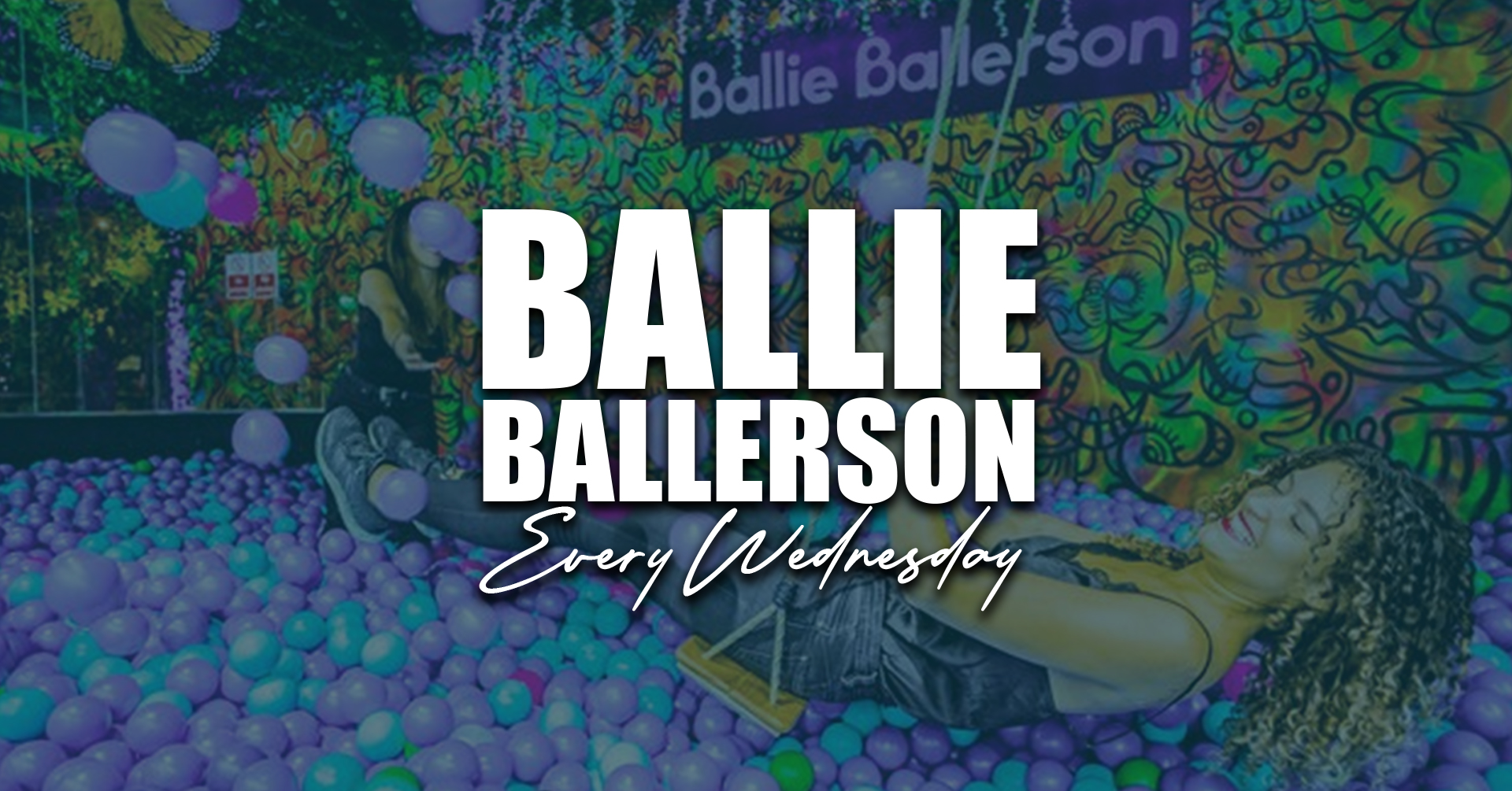 BALLIE BALLERSON EVERY WEDNESDAY at Ballie Ballerson London, London on ...