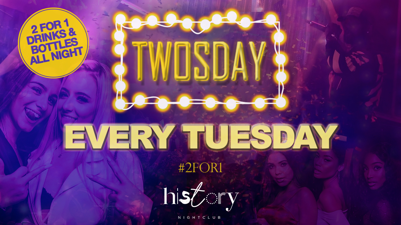 Twosday Tuesdays at History at History Nightclub, Manchester on 14th ...