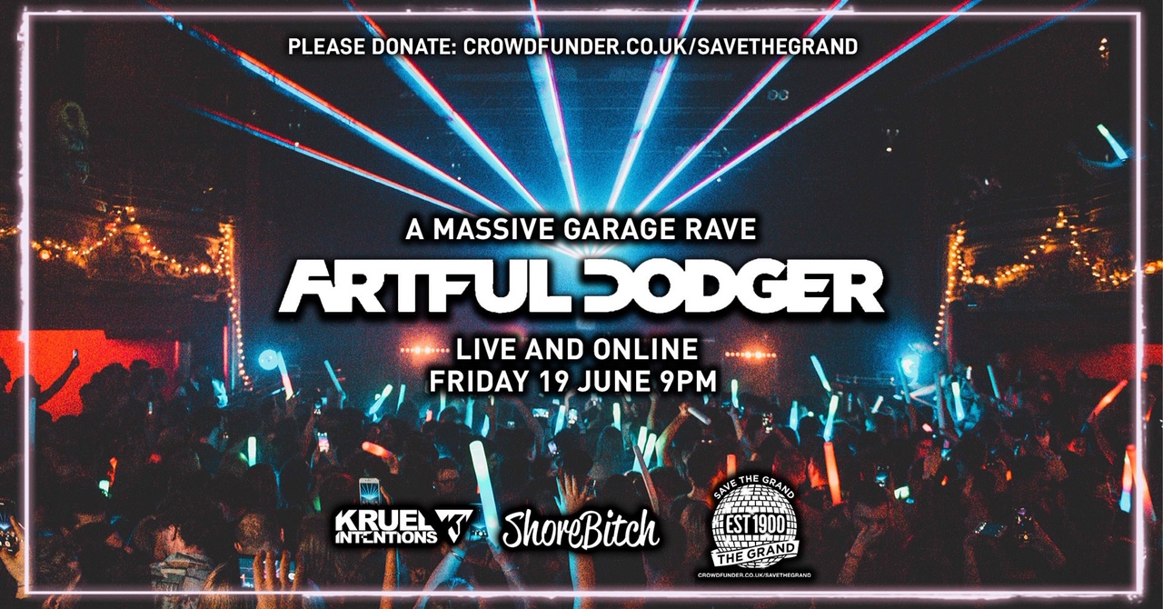 ARTFUL DODGER LIVE & ONLINE - A MASSIVE GARAGE RAVE TO SAVE THE GRAND ...