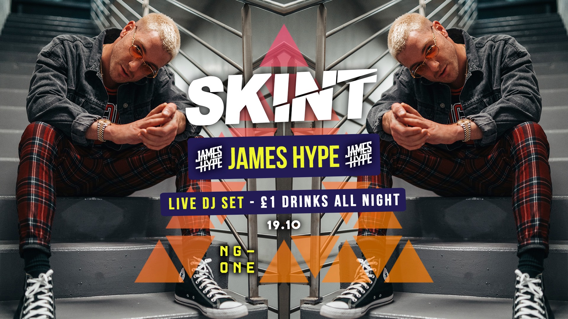 SKINT Tuesdays | JAMES HYPE DJ SET | £1 Drinks All Night! [LAST 100 TICKETS] at NG-One ...