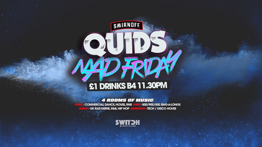 MAD FRIDAY | Switch | £1 Drinks B4 11.30pm at Switch Nightclub, Preston ...