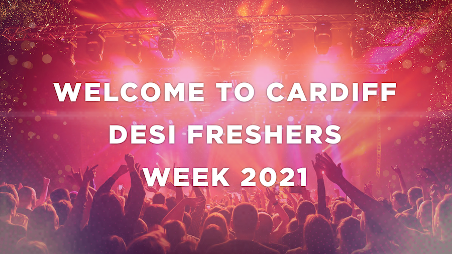 CARDIFF UNIVERSITY - DESI FRESHERS WEEK 2021 at Cardiff University ...
