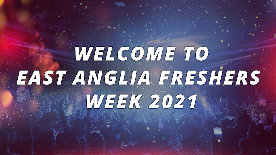 EAST ANGLIA UNIVERSITY - FRESHERS WEEK 2021 at University of East ...