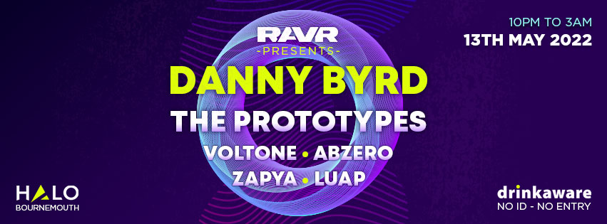 RAVR - Danny Byrd & The Prototypes - With Voltone, Abzero, Zapya and ...
