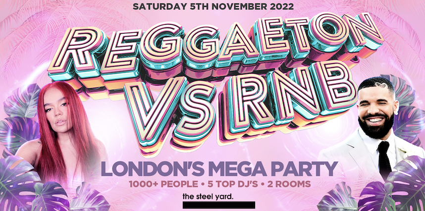 REGGAETON VS RNB - LONDON'S MEGA LATIN PARTY @ STEEL YARD CLUB - Saturday 5th November 2022 at ...