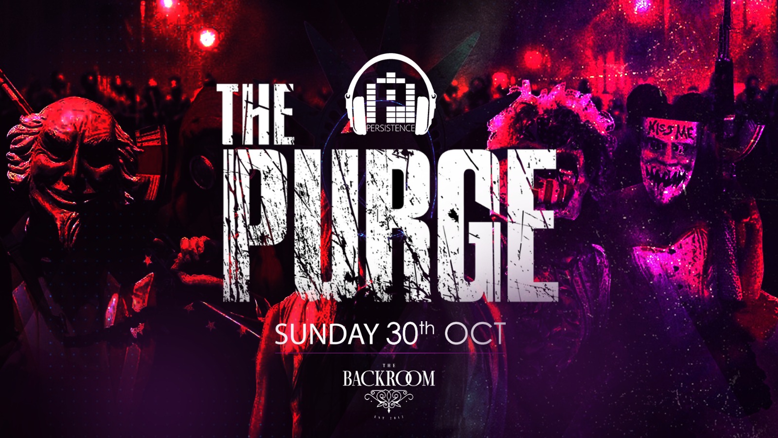 PERSISTENCE | FINAL 10% TICKETS! | THE PURGE | THE BACKROOM | 30th ...