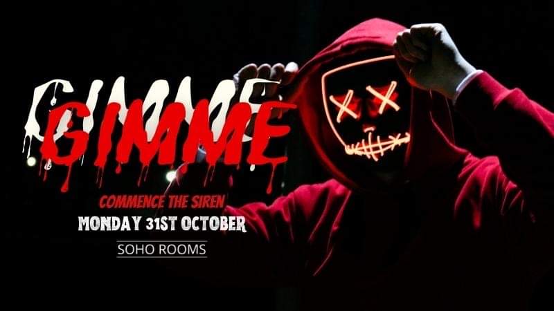 🩸GIMME GIMME!🩸💀 HALLOWEEN!💀 - 🩸THE PURGE🩸99% SOLD OUT! at Soho Rooms, Newcastle upon Tyne on ...
