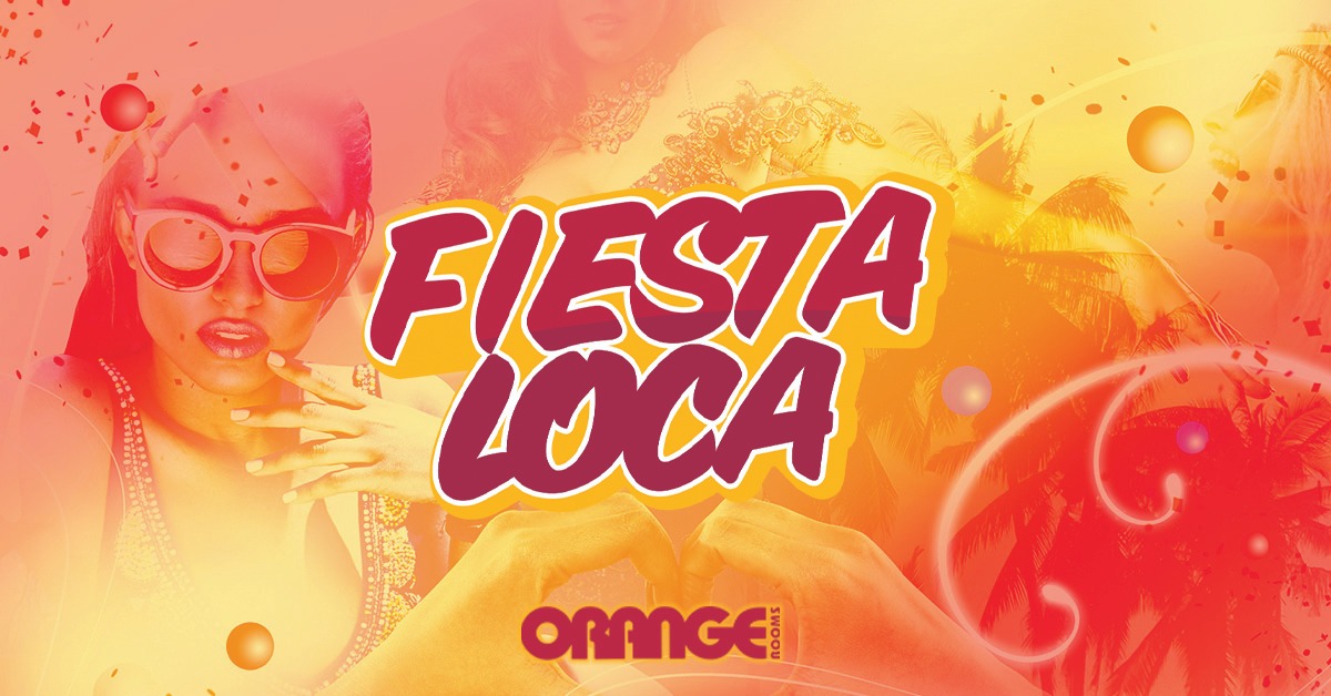Fiesta Loca - Every Wednesday @ orange rooms at Orange Rooms ...