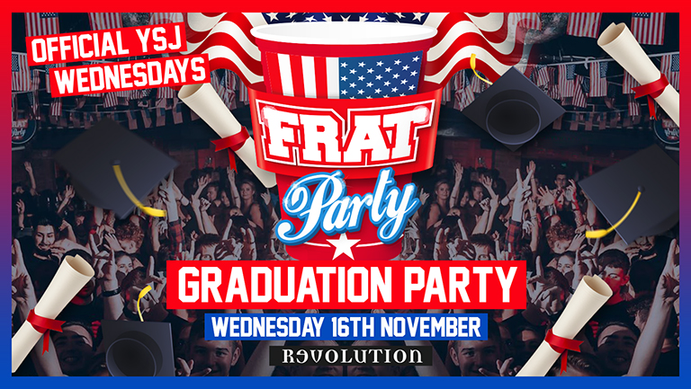YSJ FRAT Wednesdays x GRADUATION AFTERPARTY at Revolution York, York on ...