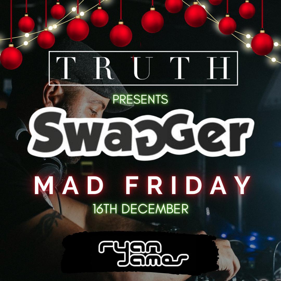 Swagger - Ryan James | Mad Friday | 16th December at TRUTH NIGHTCLUB ...