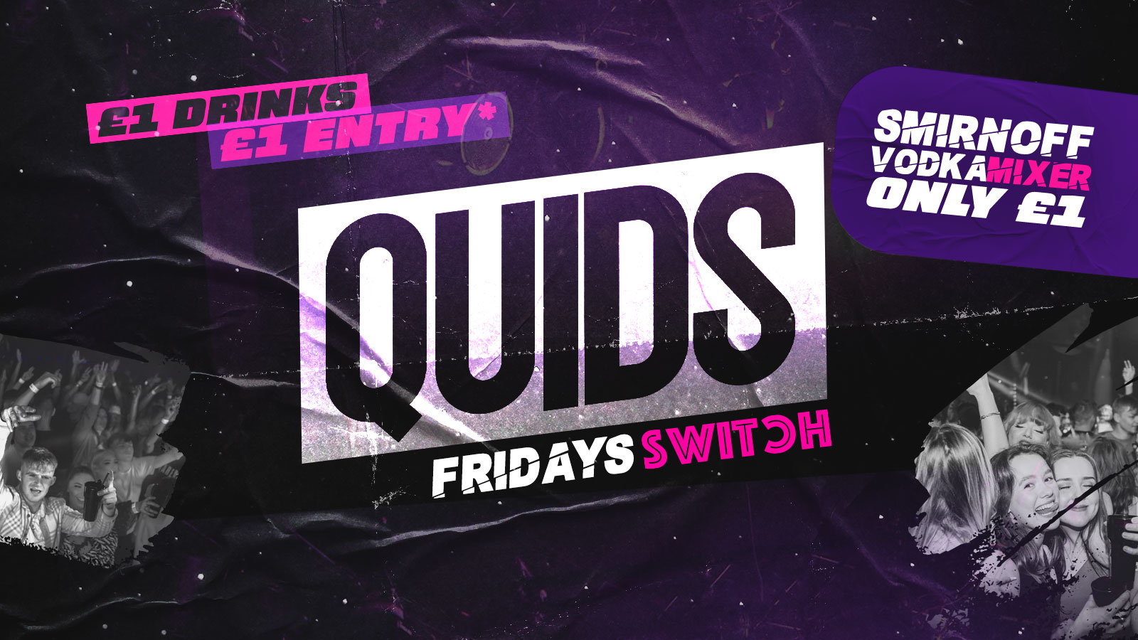QUIDS FRIDAYS | £1 Drinks **The North Wests Biggest Friday** at Switch ...