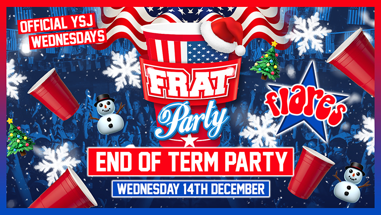 FRAT x FLARES End Of Term Special at Flares York, York on 14th Dec 2022 ...