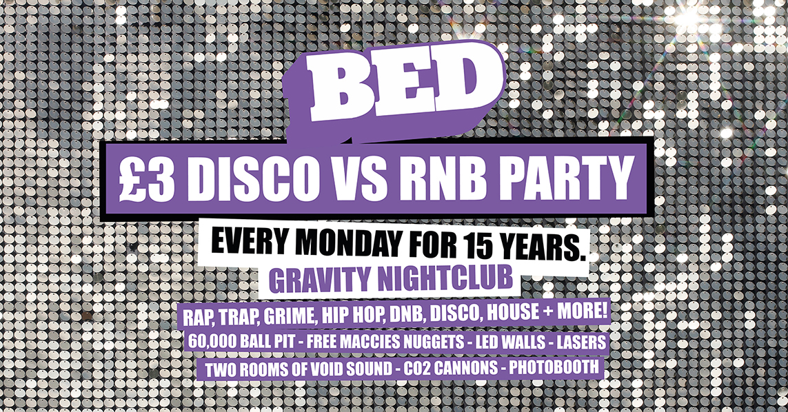 BED: £3 Disco Vs RnB Party! at Gravity Nightclub, Bristol on 7th Nov ...