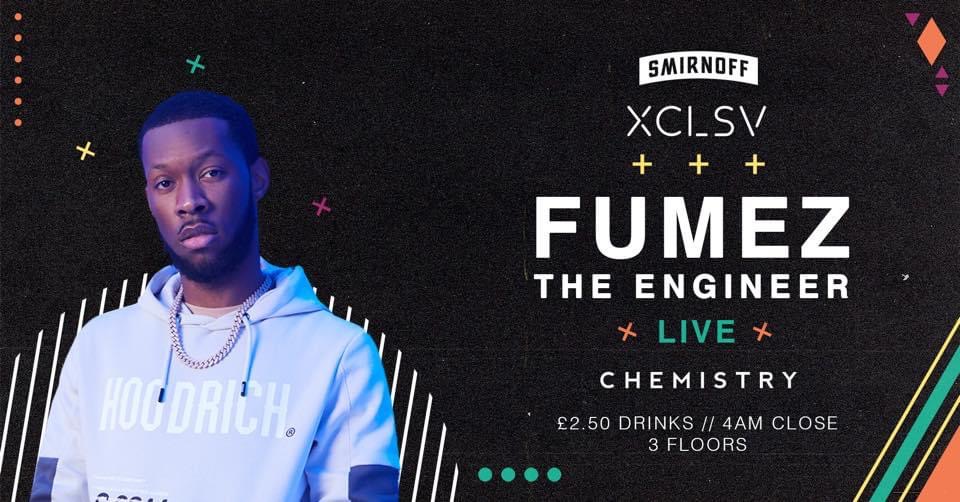 XCLSV presents FUMEZ THE ENGINEER (LIVE) *LAST 10 TICKETS* at Club ...