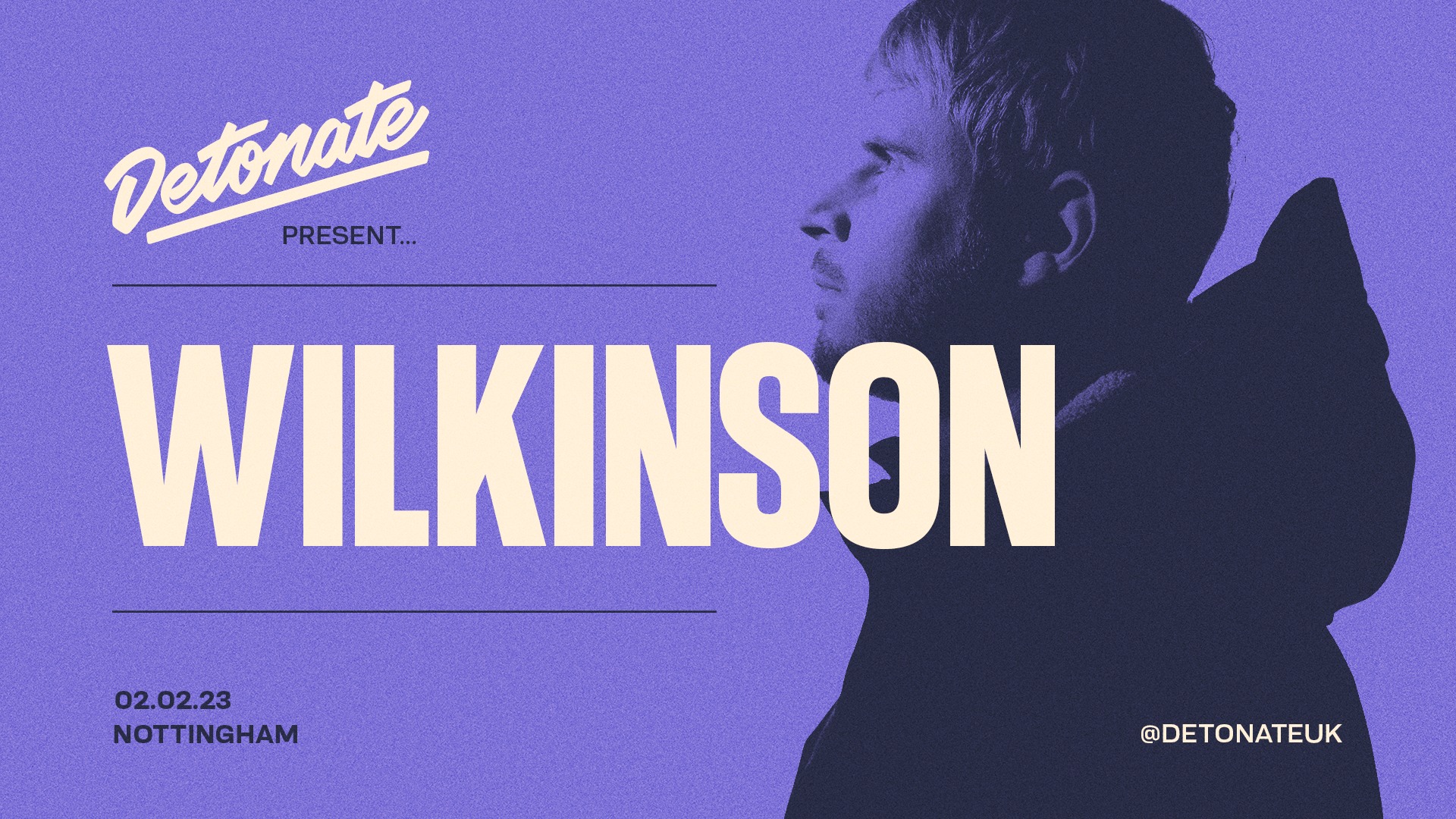 Detonate: Wilkinson at Unit 13, Nottingham on 2nd Feb 2023 | Fatsoma
