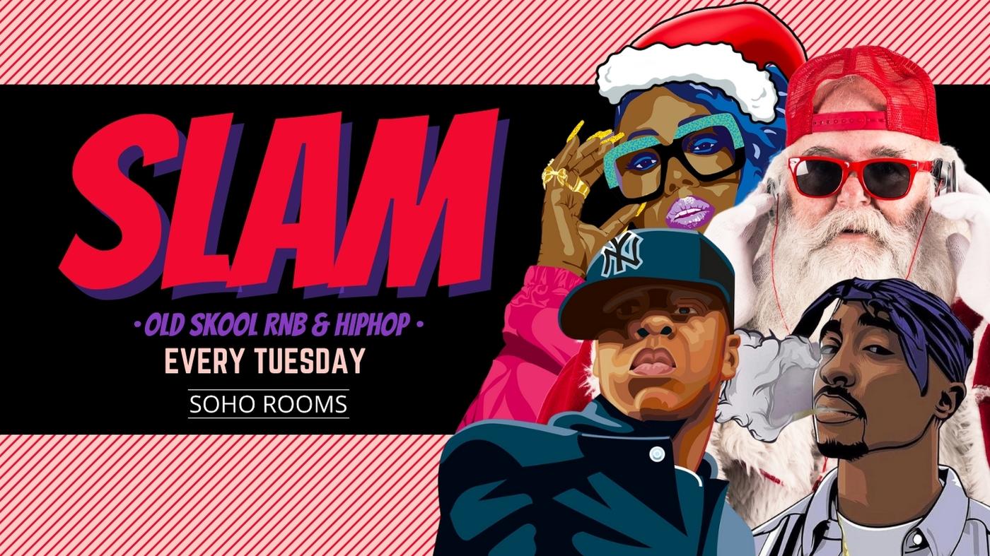 SLAM! Tuesdays @ Soho Rooms! Old Skool RnB, Hip Hop And Classic Feel ...