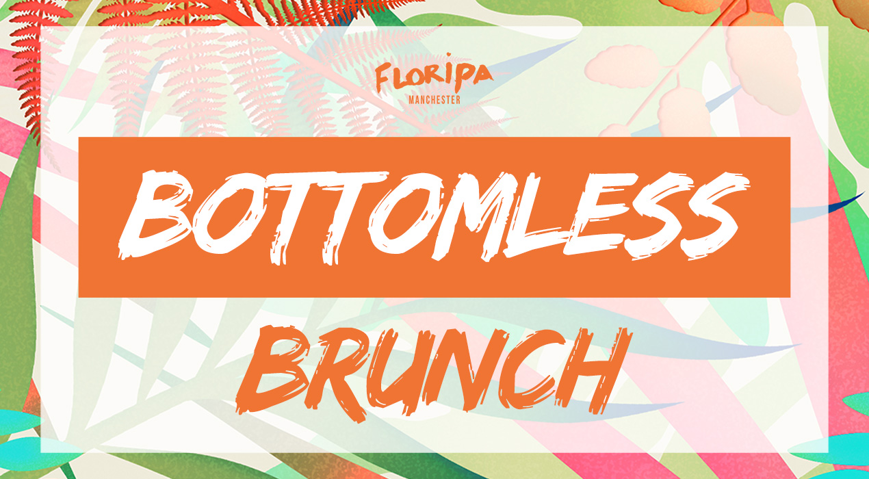 Bottomless Brunch | Every Day at Floripa at Floripa Manchester ...